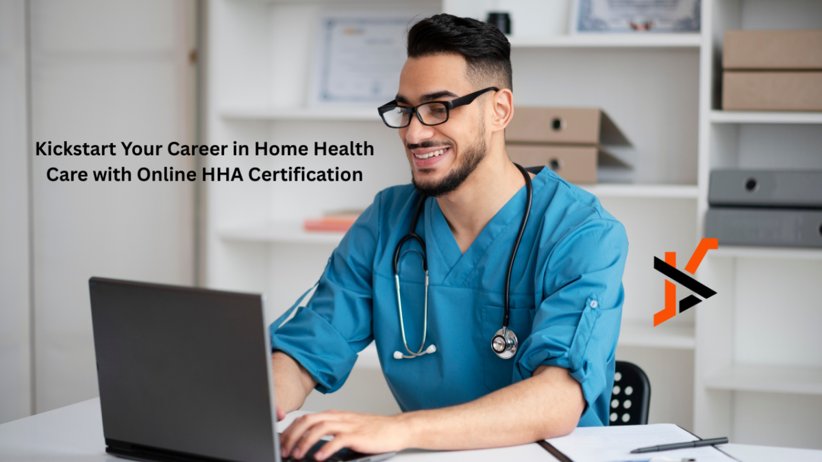 Kickstart Your Career in Home Health Care with Online HHA Certification ...