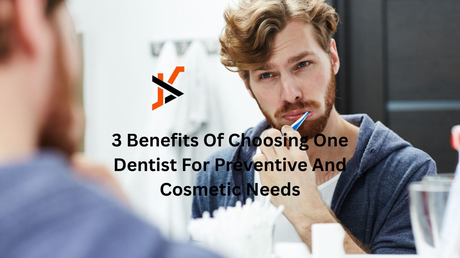 3 Benefits Of Choosing One Dentist For Preventive And Cosmetic Needs ...