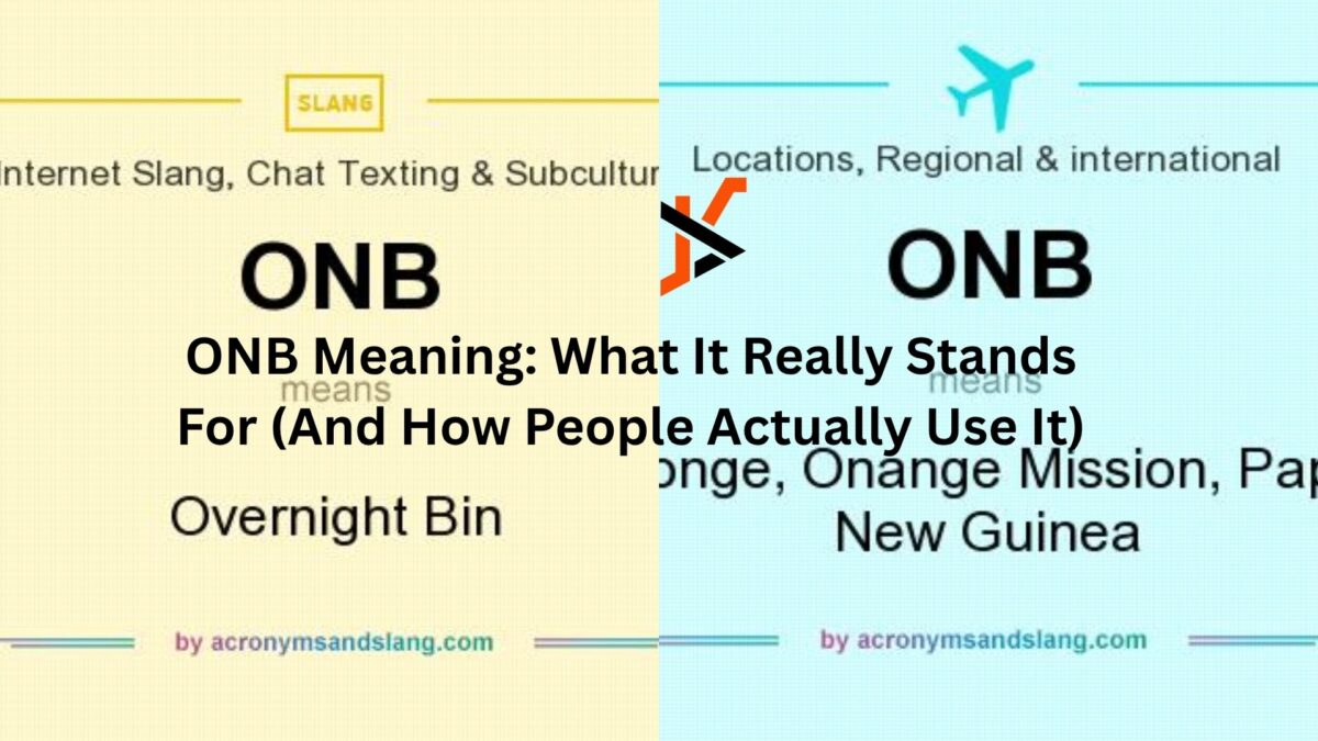 ONB Meaning: What It Really Stands For (And How People Actually Use It ...